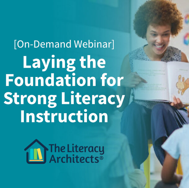 Laying the Foundation for Strong Literacy Instruction [Webinar]