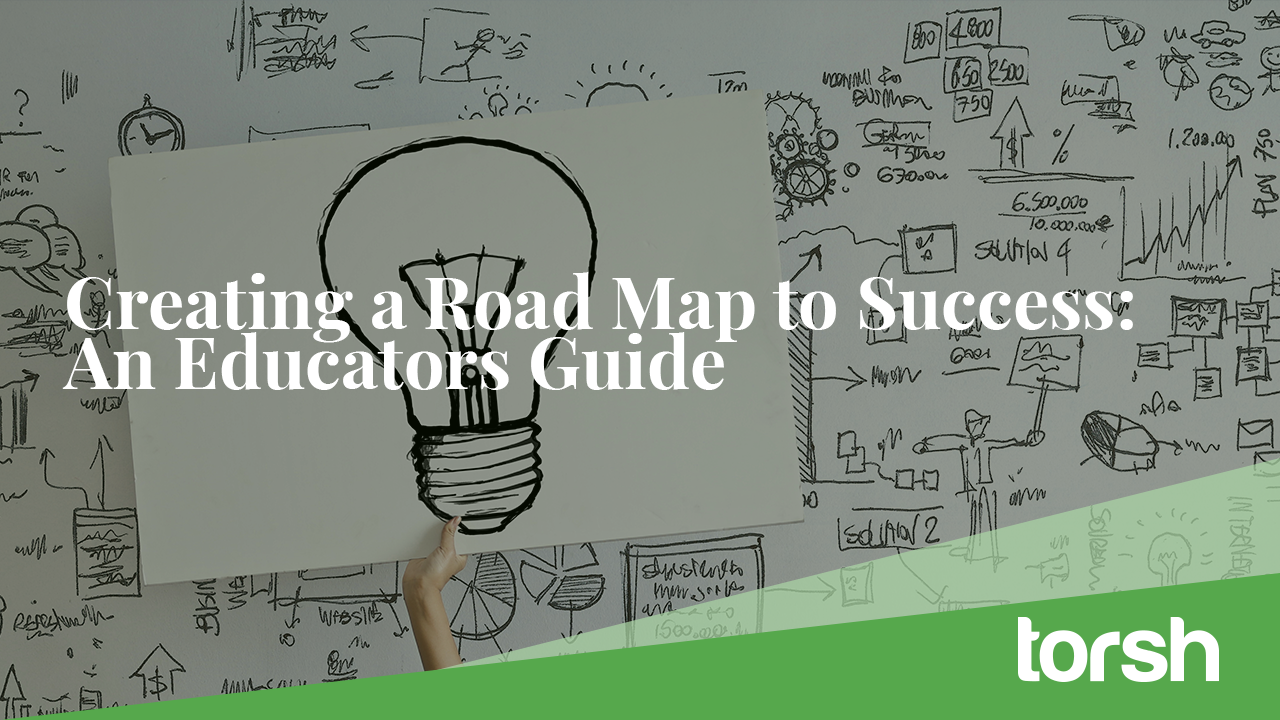Creating a Road Map to Success: An Educator's Guide | Torsh