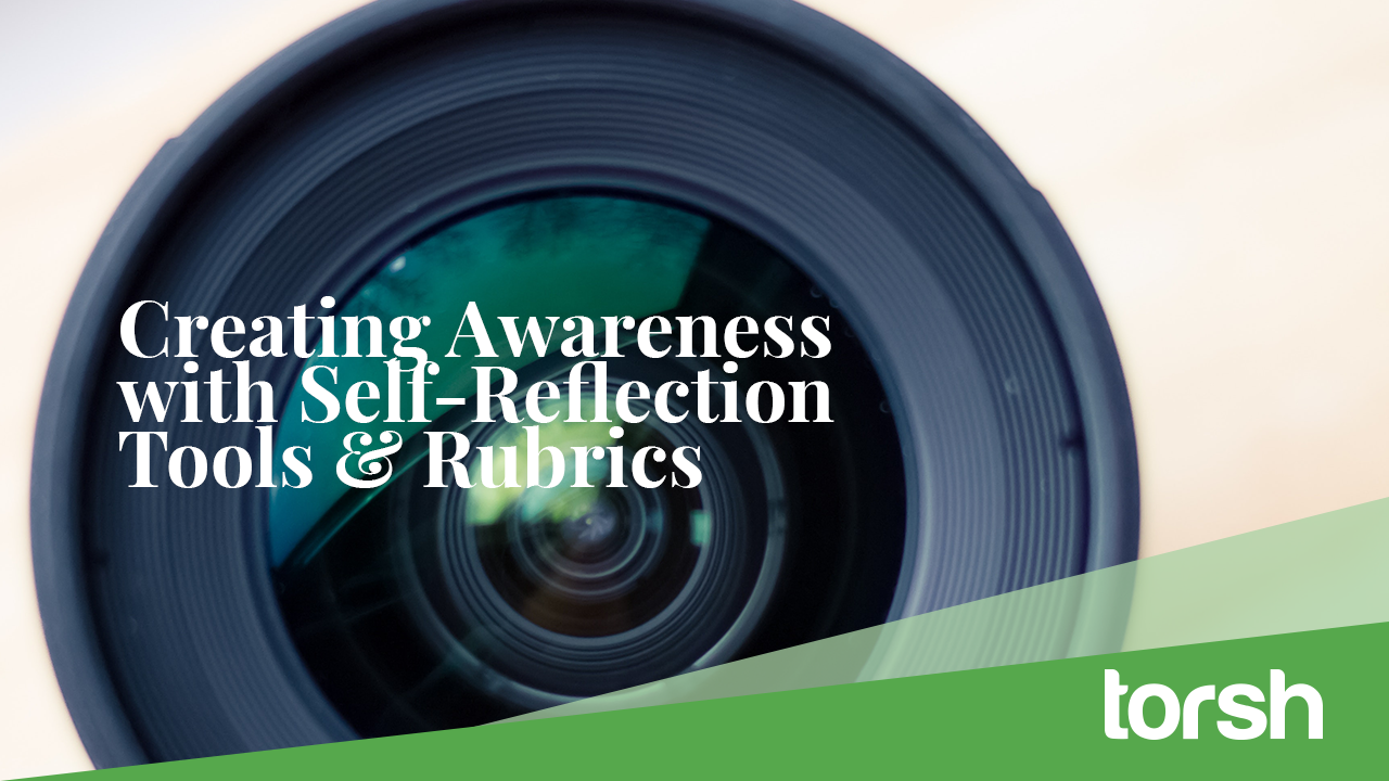 Creating Awareness with Self-Reflection Tools and Rubrics | Torsh