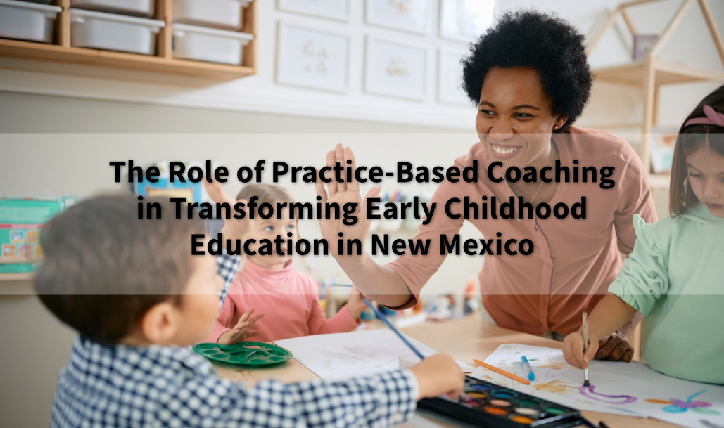 The Role of Practice-Based Coaching in Transforming Early Childhood ...